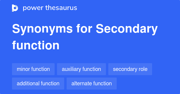 SECONDARY FUNCTION Synonyms: 141 Similar Words & Phrases