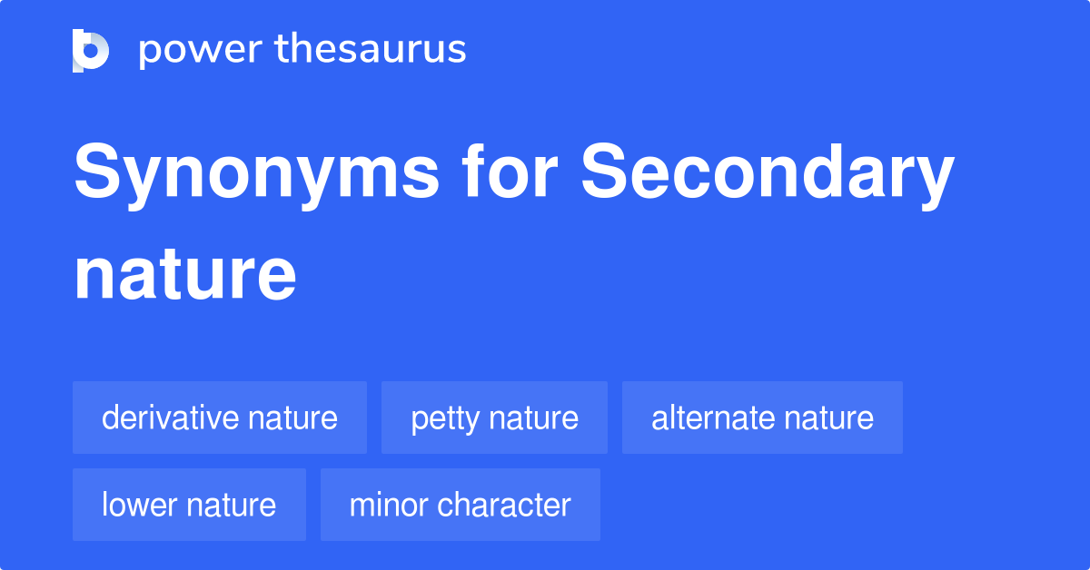 Secondary Nature synonyms - 8 Words and Phrases for Secondary Nature