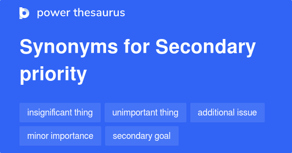 SECONDARY PRIORITY Synonyms: 574 Similar Words & Phrases