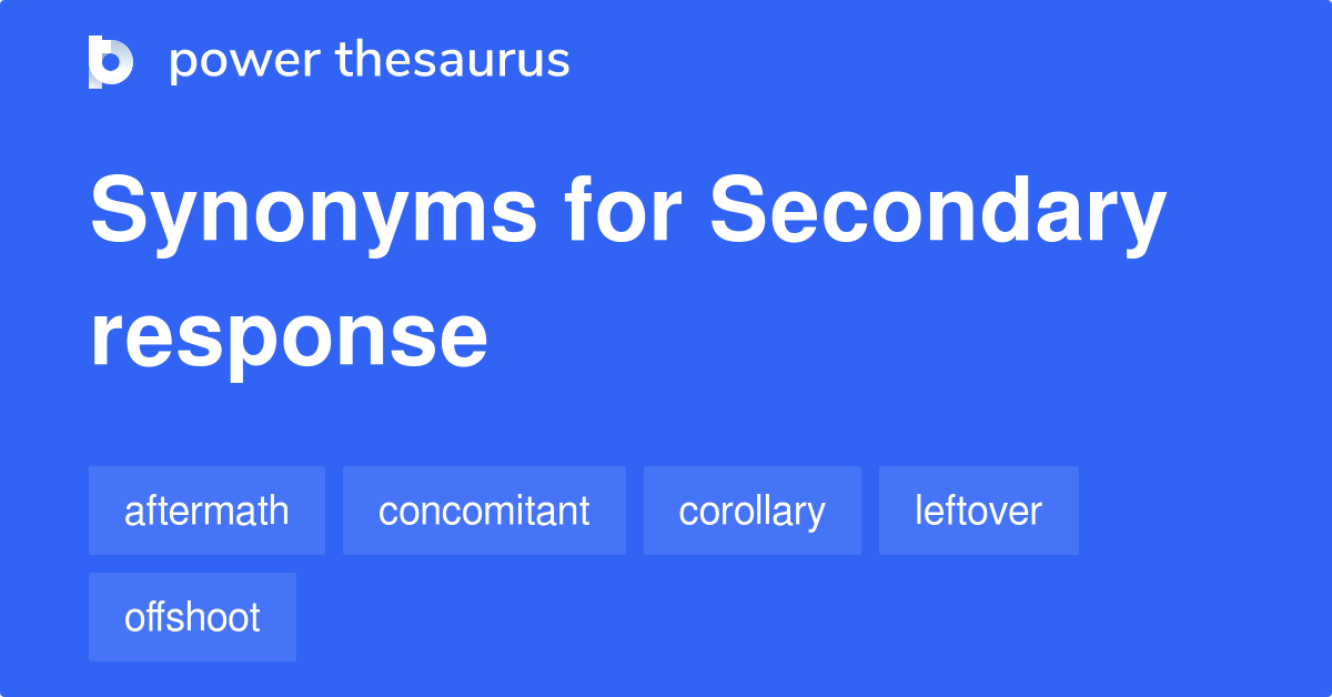 Secondary Response synonyms - 81 Words and Phrases for Secondary Response
