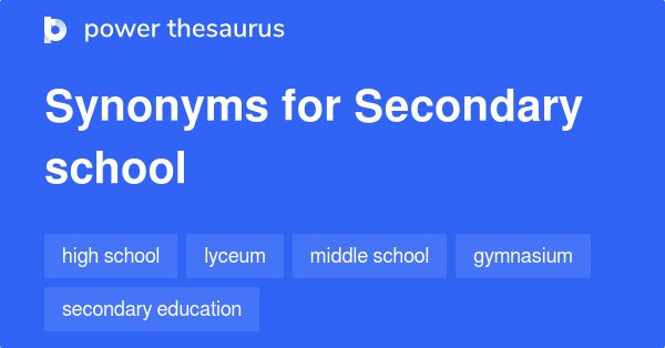 SECONDARY SCHOOL Synonyms: 139 Similar Words & Phrases