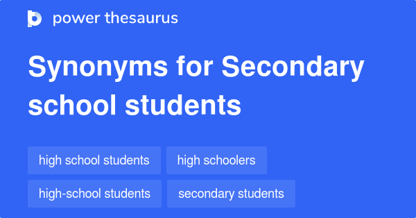 SECONDARY SCHOOL STUDENTS Synonyms: 39 Similar Phrases