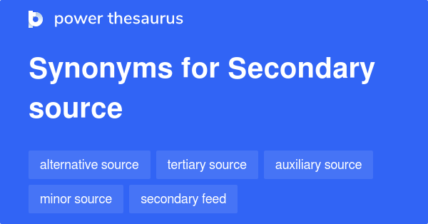 SECONDARY SOURCE Synonyms: 240 Similar Words & Phrases