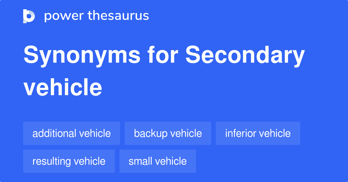 Secondary Vehicle synonyms - 10 Words and Phrases for Secondary Vehicle