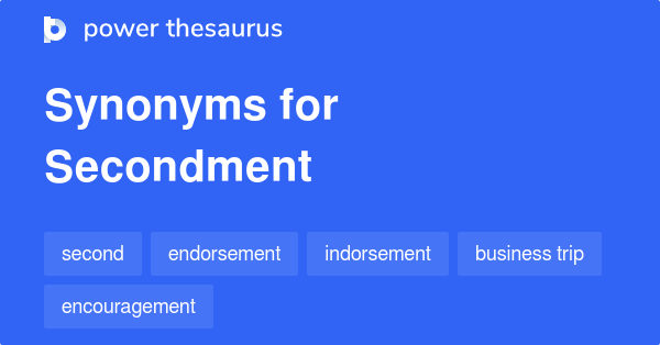 SECONDMENT Synonyms: 242 Similar Words & Phrases