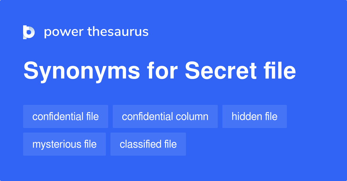 Secret File synonyms - 67 Words and Phrases for Secret File