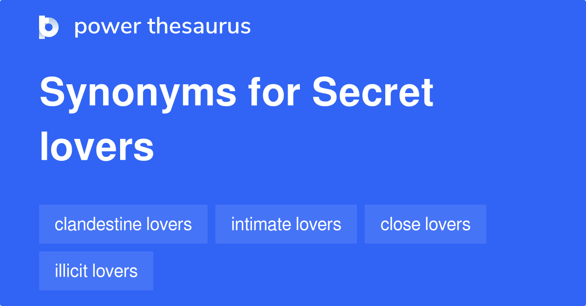 SECRET LOVERS Synonyms: 46 Similar Words & Phrases