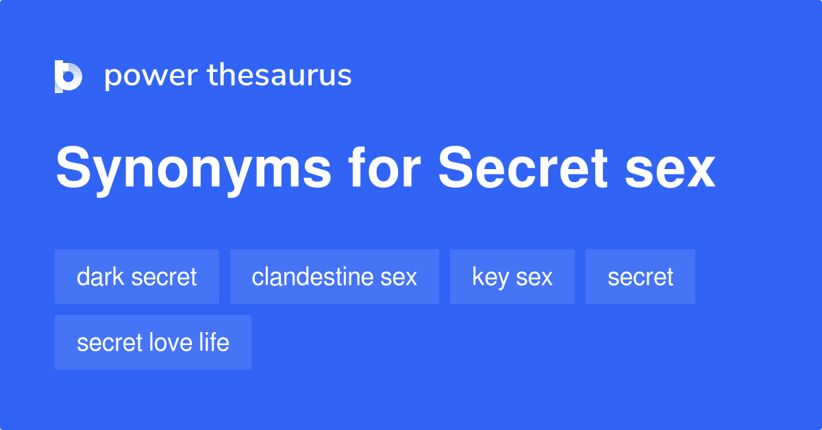 Secret Sex synonyms - 84 Words and Phrases for Secret Sex