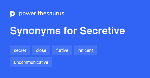 SECRETIVE Synonyms: 899 Similar Words & Phrases