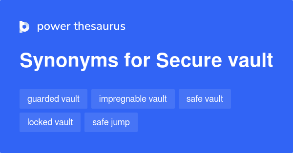 Secure Vault synonyms - 28 Words and Phrases for Secure Vault