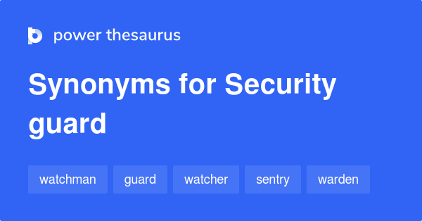 SECURITY GUARD Synonyms: 353 Similar Words & Phrases