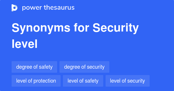 Security Level synonyms - 202 Words and Phrases for Security Level