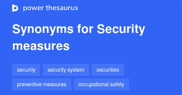 SECURITY MEASURES Synonyms: 963 Similar Words & Phrases
