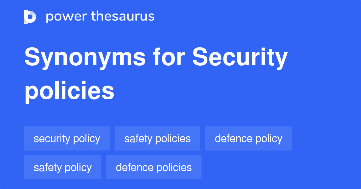 Security Policies synonyms - 115 Words and Phrases for Security Policies