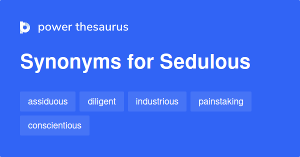 SEDULOUS Synonyms: 931 Similar Words & Phrases