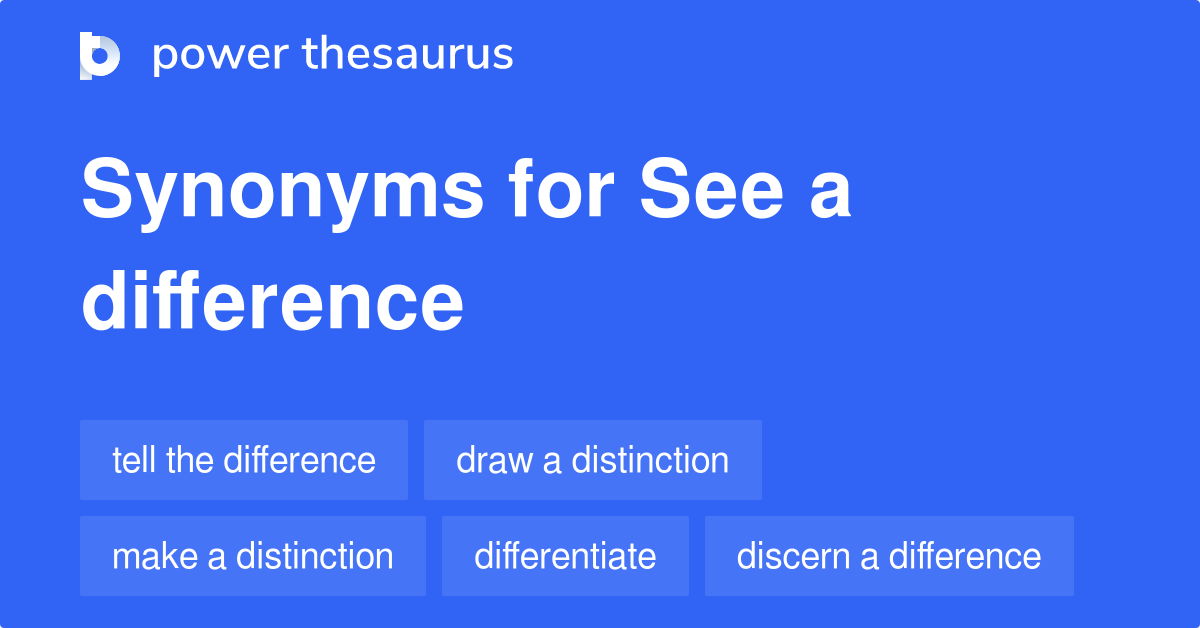 See A Difference synonyms - 273 Words and Phrases for See A Difference