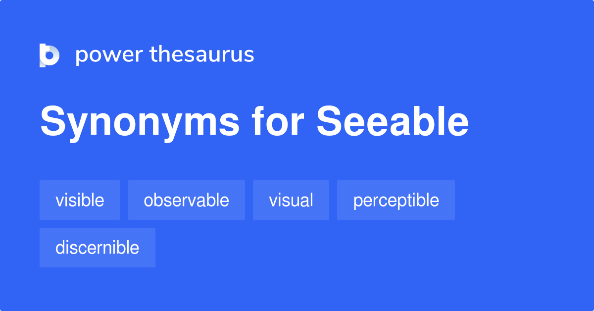 SEEABLE Synonyms: 193 Similar Words & Phrases