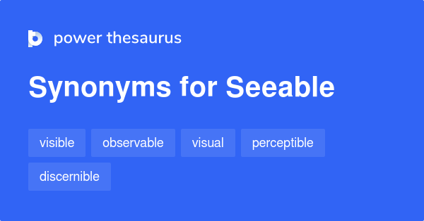 SEEABLE Synonyms: 193 Similar Words & Phrases