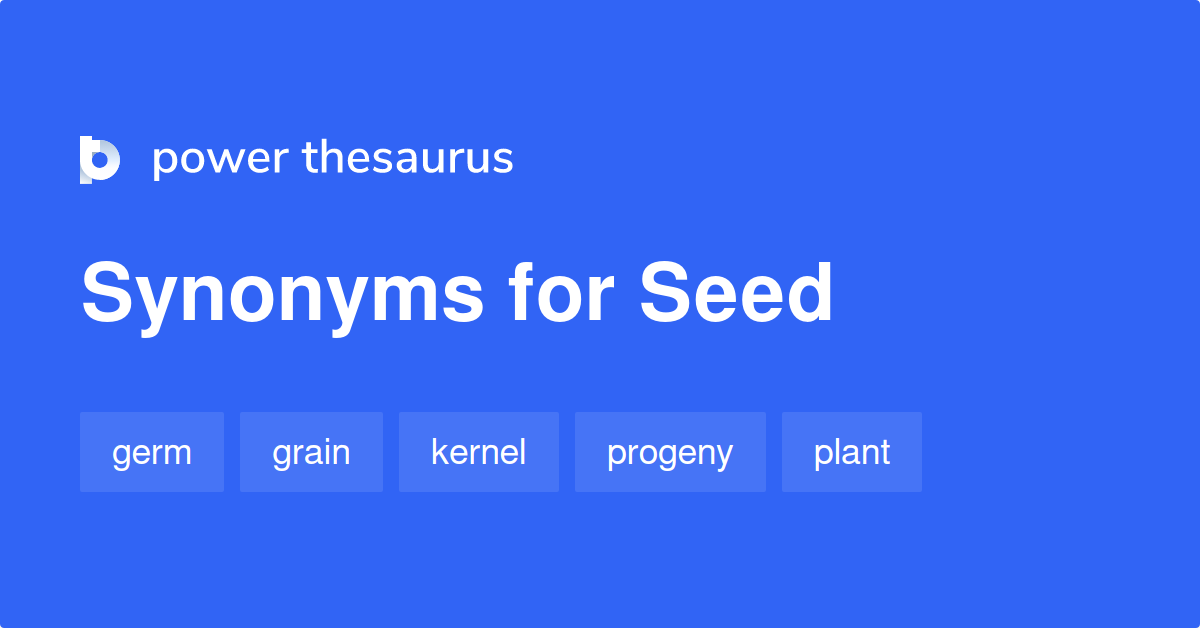 SEED Synonyms: 1 270 Similar Words & Phrases