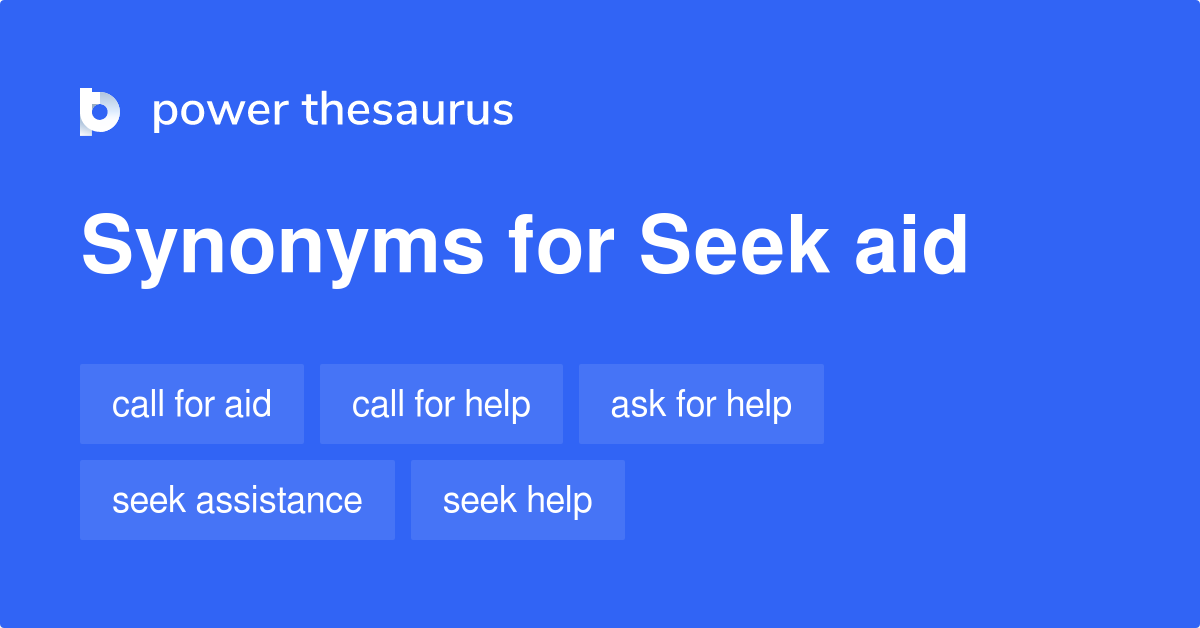 Seek Aid synonyms - 111 Words and Phrases for Seek Aid