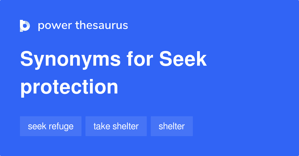 SEEK PROTECTION Synonyms: 76 Similar Words & Phrases