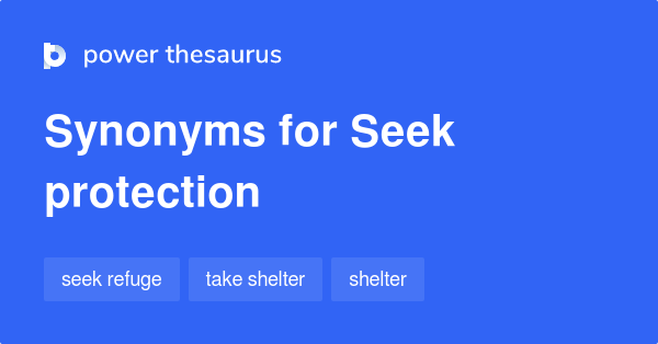 SEEK PROTECTION Synonyms: 76 Similar Words & Phrases