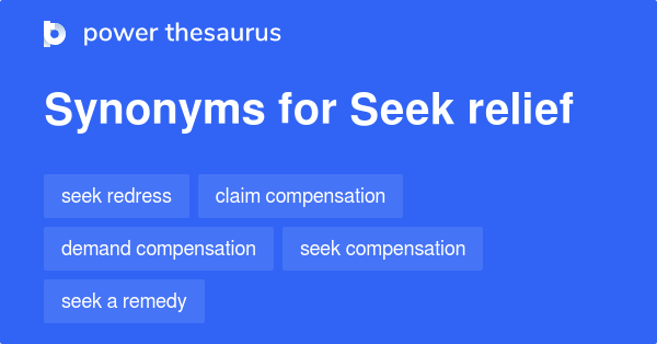 Seek Relief synonyms - 42 Words and Phrases for Seek Relief