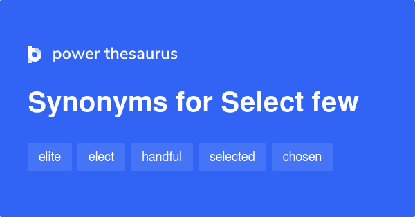 SELECT FEW Synonyms: 437 Similar Words & Phrases