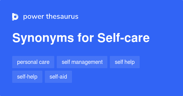 SELF-CARE Synonyms: 625 Similar Words & Phrases