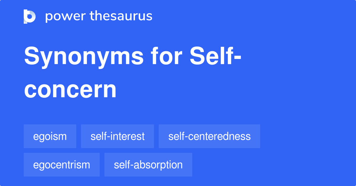 Self-concern synonyms - 102 Words and Phrases for Self-concern