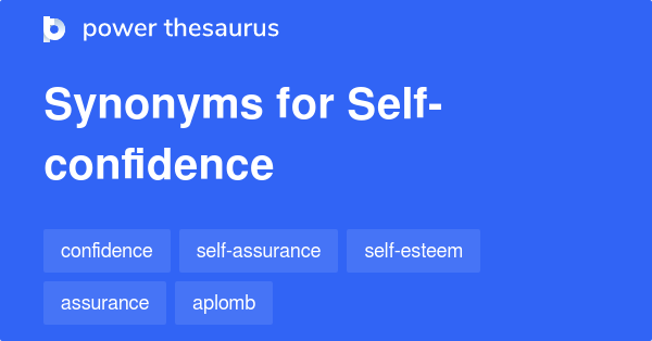 SELF-CONFIDENCE Synonyms: 606 Similar Words & Phrases