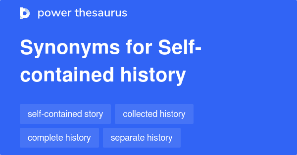 Self-contained History synonyms - 7 Words and Phrases for Self ...