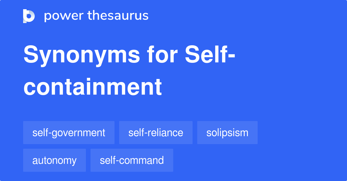 Self-containment synonyms - 72 Words and Phrases for Self-containment
