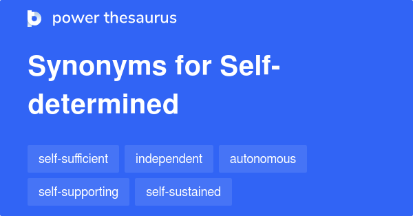 SELF-DETERMINED Synonyms: 444 Similar Words & Phrases