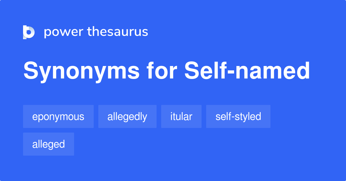 SELF-NAMED Synonyms: 68 Similar Words & Phrases