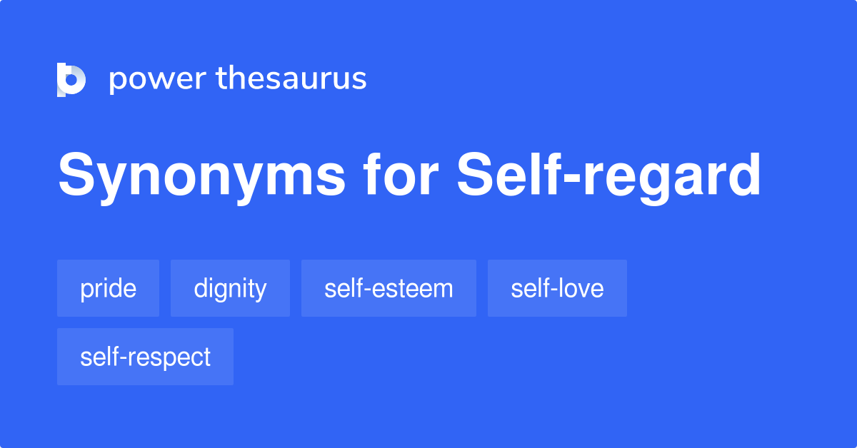 SELF-REGARD Synonyms: 306 Similar Words & Phrases