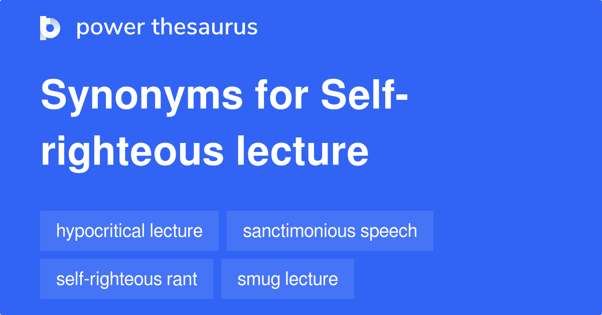 Self-righteous Lecture synonyms - 12 Words and Phrases for Self ...