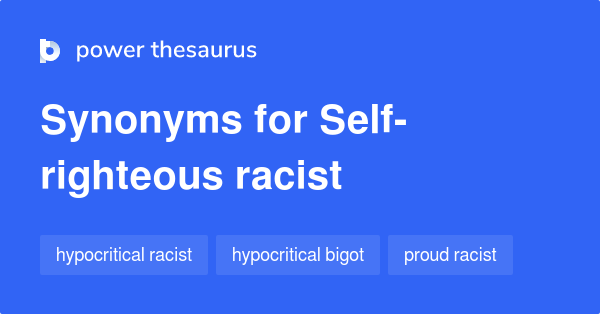 Self-righteous Racist synonyms - 5 Words and Phrases for Self-righteous ...