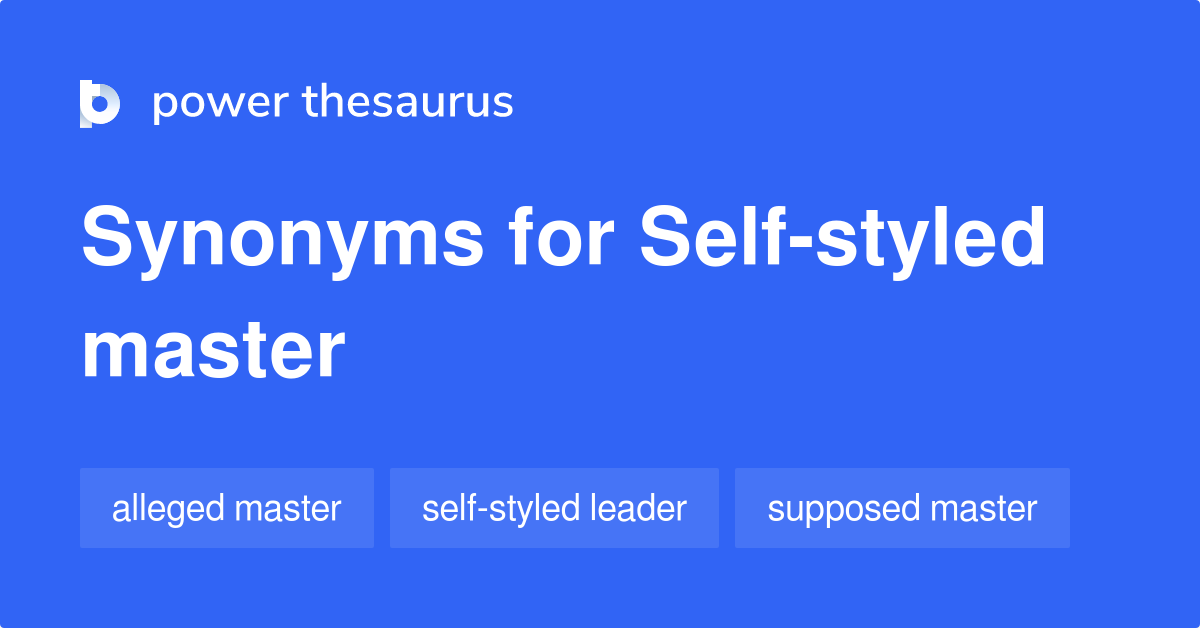 Self-styled Master synonyms - 20 Words and Phrases for Self-styled Master