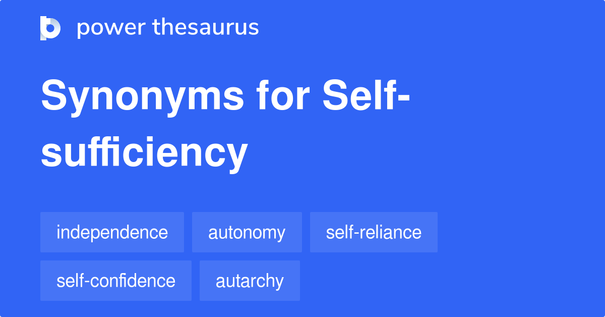 SELF-SUFFICIENCY Synonyms: 791 Similar Words & Phrases