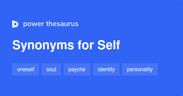 SELF Synonyms: 761 Similar Words & Phrases