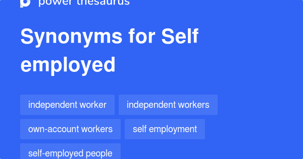 SELF EMPLOYED Synonyms: 55 Similar Phrases