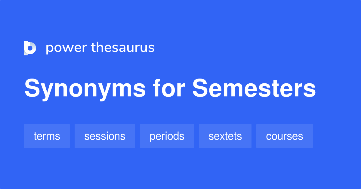 Semesters synonyms - 66 Words and Phrases for Semesters