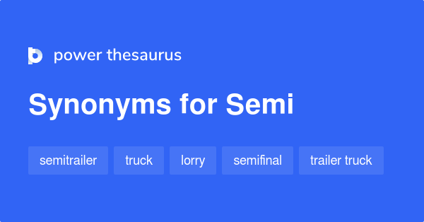 Semi synonyms - 260 Words and Phrases for Semi