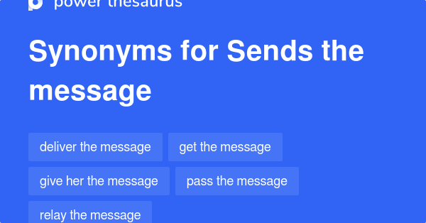 Sends The Message synonyms - 45 Words and Phrases for Sends The Message