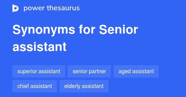 46 SENIOR ASSISTANT Synonyms