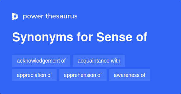 SENSE OF Synonyms: 173 Similar Words & Phrases
