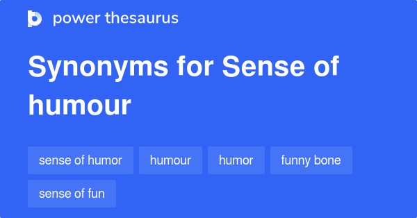 SENSE OF HUMOUR Synonyms: 56 Similar Words & Phrases