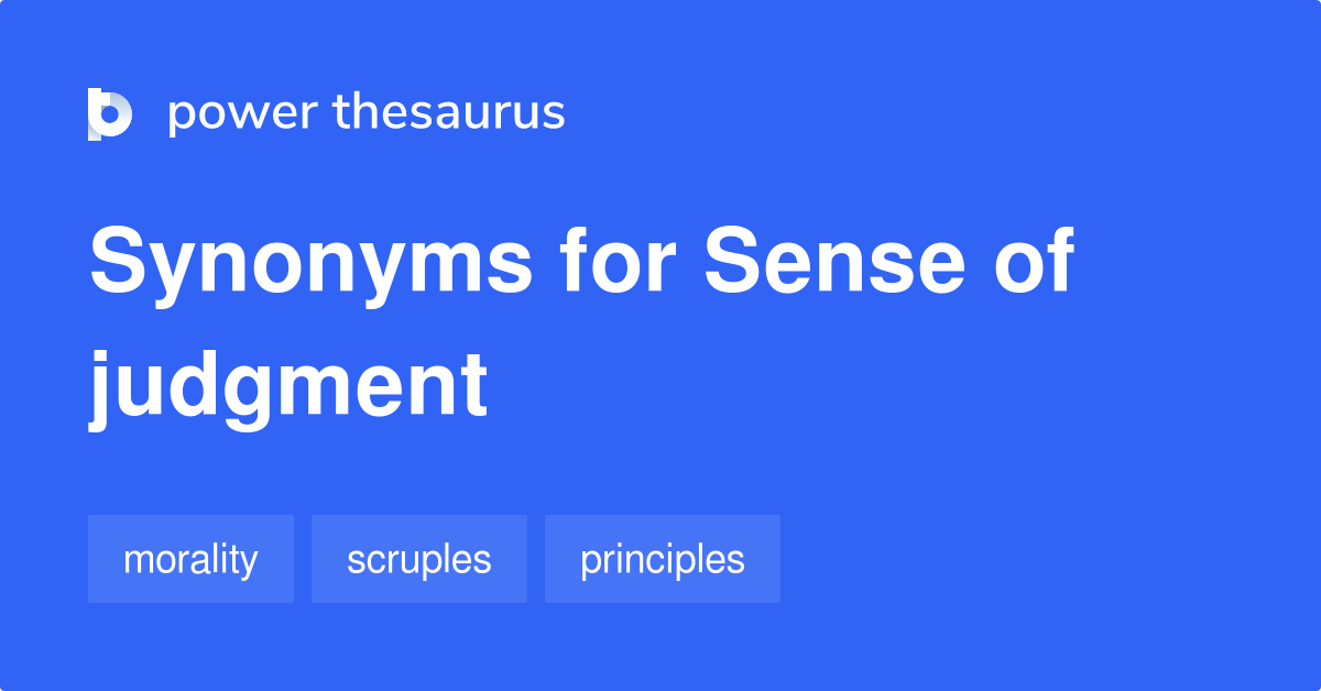 Sense Of Judgment synonyms - 55 Words and Phrases for Sense Of Judgment