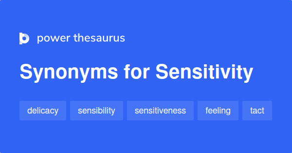 SENSITIVITY Synonyms: 1 380 Similar Words & Phrases